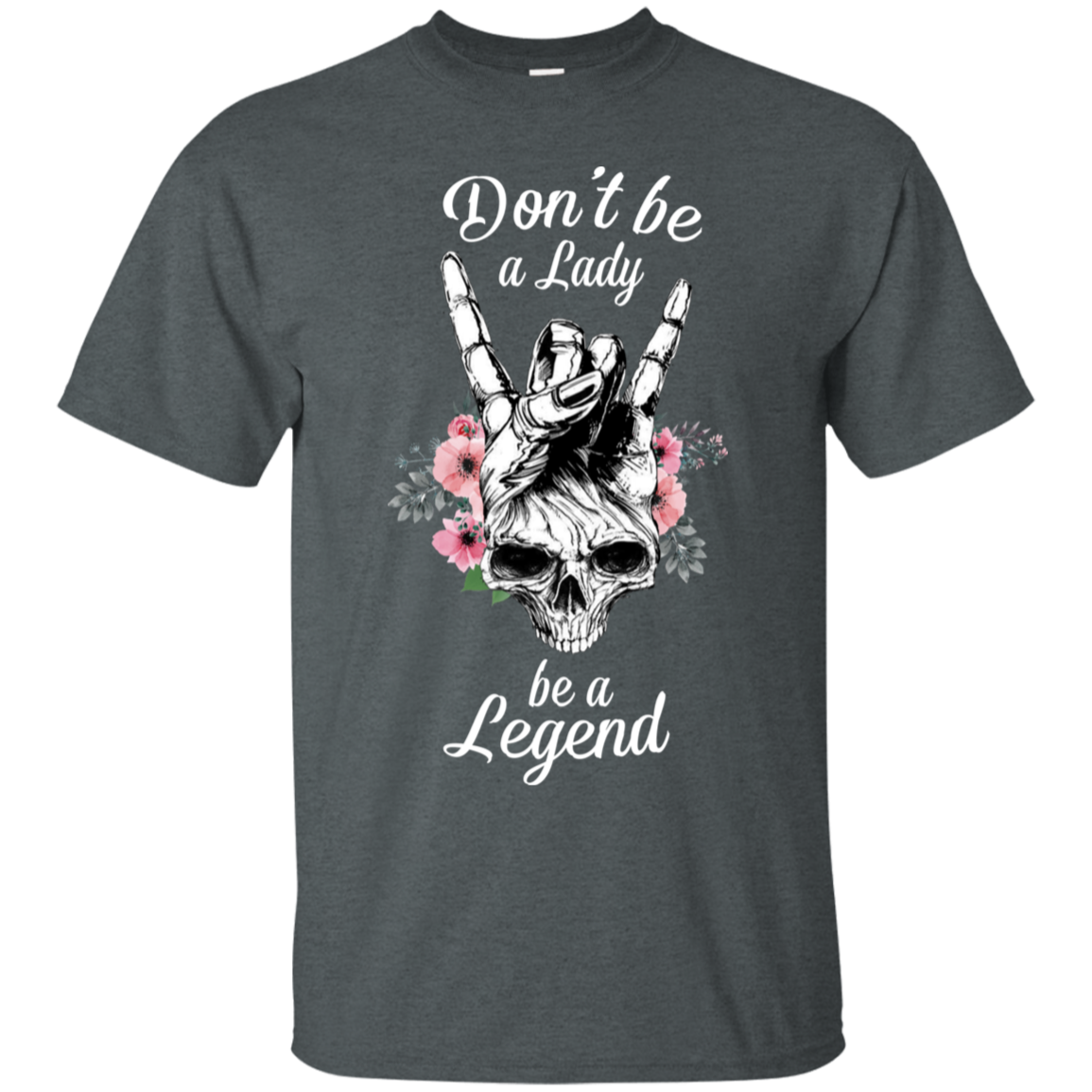 Don’t Be A Lady Be A Legend Shirts – Designfullprint